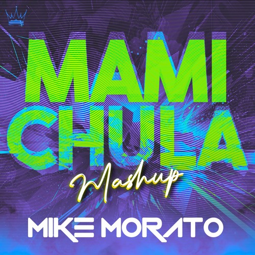 Mike Morato - Mami Chula (Mashup) - Mike Morato